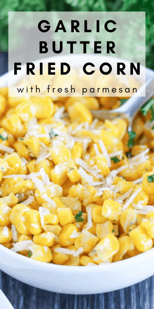 Garlic Butter Fried Corn - Use fresh or frozen corn!